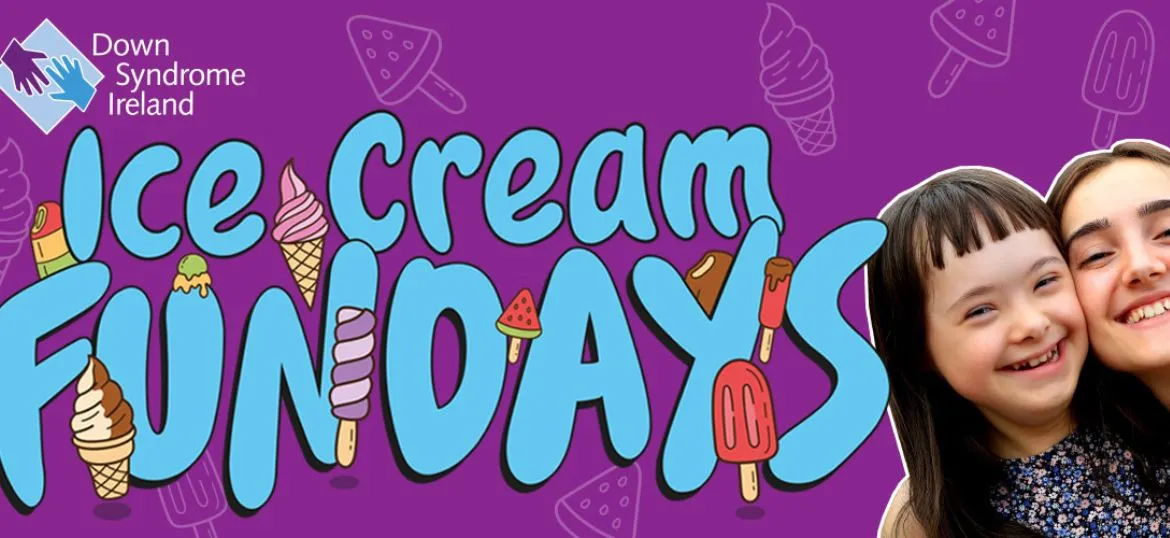 Down Syndrome Ireland: Ice Cream Fundays 2025